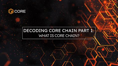 Decoding Core Chain Pt 1 What Is Core Chain By Core Dao Medium