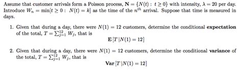 Solved Assume That Customer Arrivals Form A Poisson Process Chegg Com