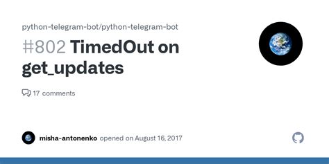 Timedout On Getupdates · Issue 802 · Python Telegram Botpython