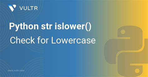 Python Str Islower Check For Lowercase Vultr Docs