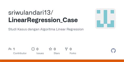 GitHub Sriwulandari LinearRegression Case Studi Kasus Dengan