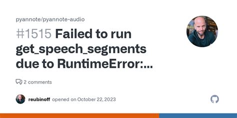 failed to run get speech segments due to runtimeerror failed to decode audio · issue 1515