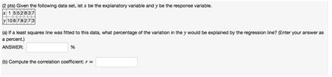 2 Pts Given The Following Data Set Let X Be The Explanatory Variable