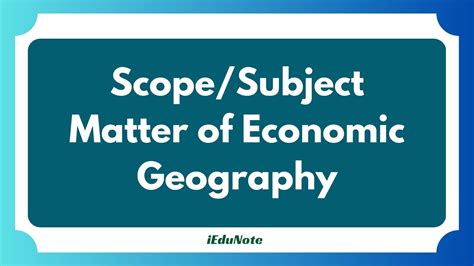 Economic Geography Scope Methods And Importance
