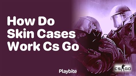 How Do Skin Cases Work In CS GO Playbite