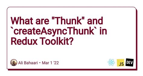What Are Thunk And `createasyncthunk` In Redux Toolkit Rdevto