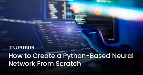 How To Create A Python Based Neural Network From Scratch