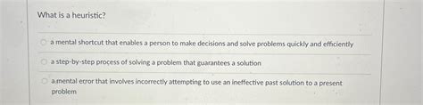 Solved What Is A Heuristica Mental Shortcut That Enables A