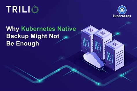 Kubernetes Native Backup Why It Might Not Be Enough