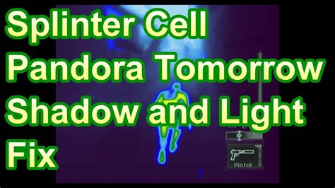 Splinter Cell Pandora Tomorrow Shadow And Light Fix Youtube