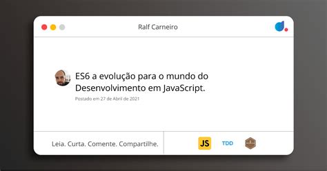 Es6 A Evolução Para O Mundo Do Desenvolvimento Em Javascript Ralf