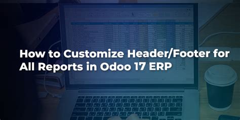 How To Customize Headerfooter For All Reports In Odoo 17 Erp