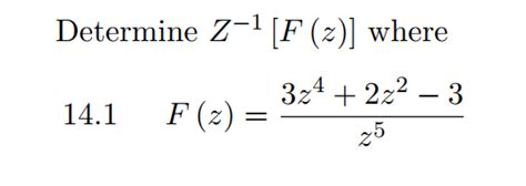 Solved Determine Z−1[f Z ] Where 14 1f Z Z53z4 2z2−3