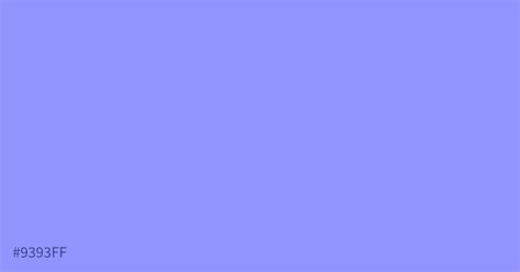 9393ff Hex Color Shades And Complementary Colors