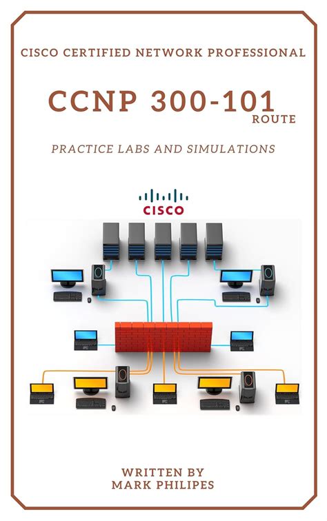 Ccnp 300 101 Implementing Cisco Ip Routing Practice Labs And Simulations Ebook Philipes Mark