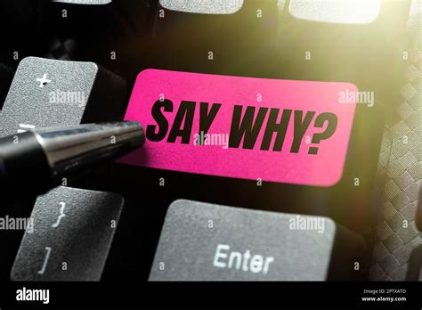 Text Sign Showing Say Why Business Showcase Give An Explanation