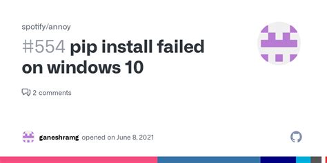 Pip Install Failed On Windows 10 · Issue 554 · Spotifyannoy · Github