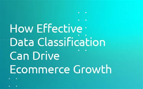 How Effective Data Classification Can Drive Ecommerce Growth Retail Taxonomy