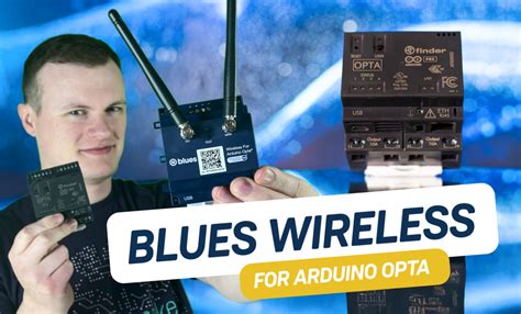 Arduino Opta Meets Blues Wireless A Perfect Iot Pairing