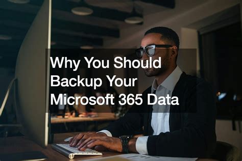 Why You Should Backup Your Microsoft 365 Data Computer World Magazine