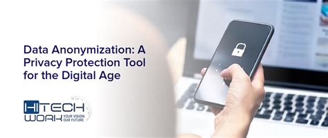 Data Anonymization A Privacy Protection Tool For The Digital Age