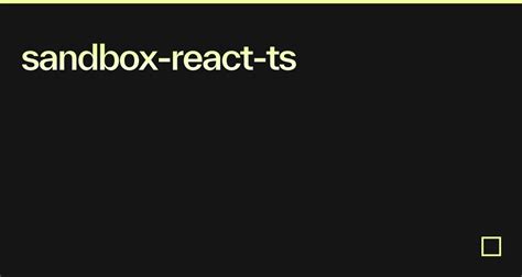Sandbox React Ts Codesandbox Sandbox React Ts Codesandbox