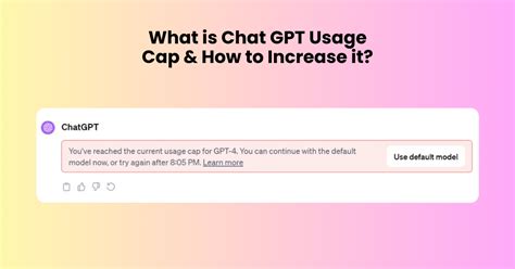 What Is Chat Gpt Usage Cap And How To Increase It