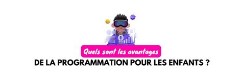 Quels Sont Les Avantages De La Programmation Pour Les Enfants