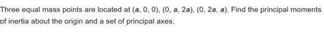 solved three equal mass points are located at a 0 0 0