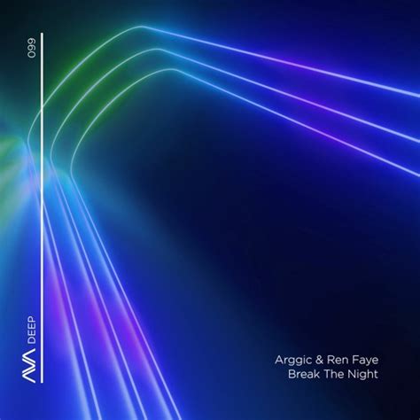 Stream Avad099 Arggic And Ren Faye Break The Night By Ava Recordings