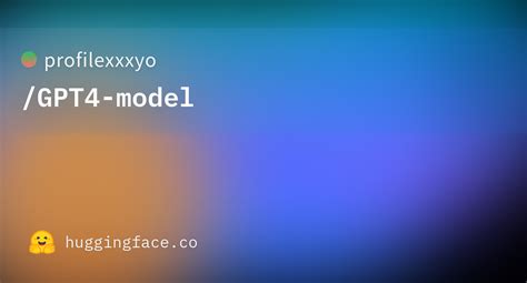 Profilexxxyogpt4 Model · Hugging Face