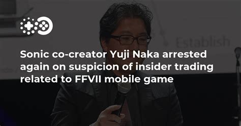 Sonic Co Creator Yuji Naka Arrested Again On Suspicion Of Insider