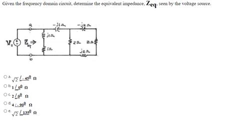 Solved Given The Frequency Domain Circuit Determine The Chegg