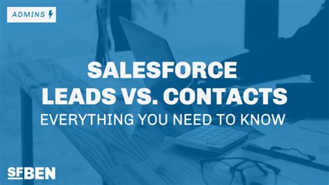 Salesforce Leads Vs Contacts Everything You Need To Know Salesforce Ben