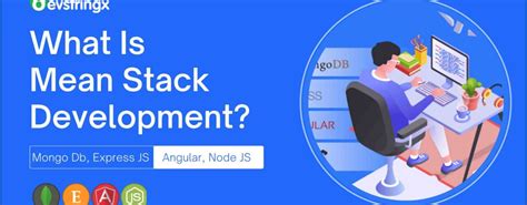 A Detail Guide On The Mean Stack Development Devstringx