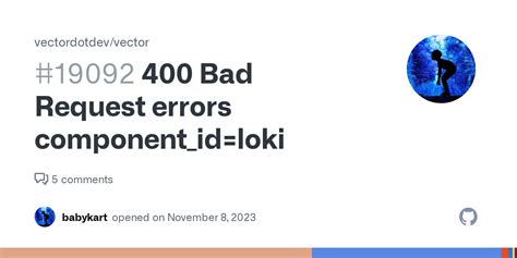 400 Bad Request Errors Componentidloki · Issue 19092 · Vectordotdev