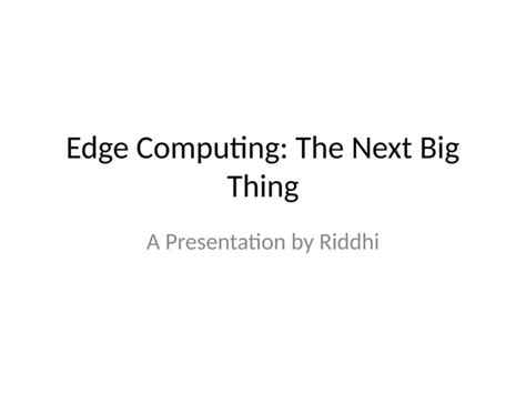 edge computing presentation pptx is here pptx