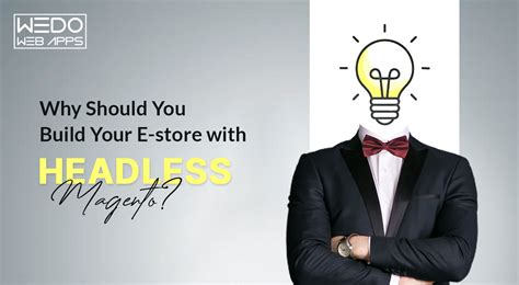 why should you build your ecommerce store with headless magento