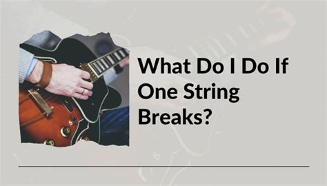 what do i do if one string breaks yea big