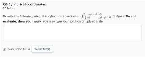 Solved Q6 Cylindrical Coordinates 20 Points Rewrite The