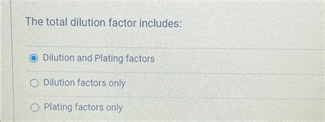 Solved The Total Dilution Factor Includes Dilution And
