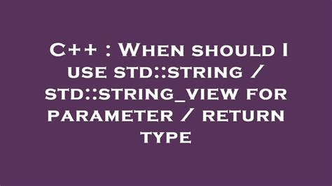 C When Should I Use Stdstring Stdstringview For Parameter