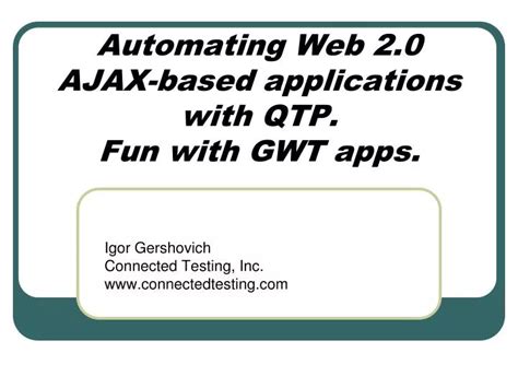 Ppt Automating Web 20 Ajax Based Applications With Qtp Fun With Gwt Apps Powerpoint