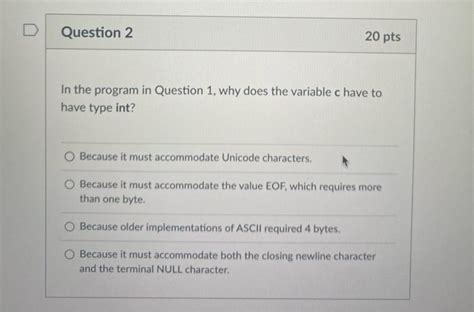 Solved In The Program In Question 1 Why Does The Variable C
