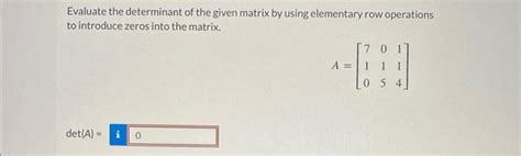 Solved Evaluate The Determinant Of The Given Matrix By Using