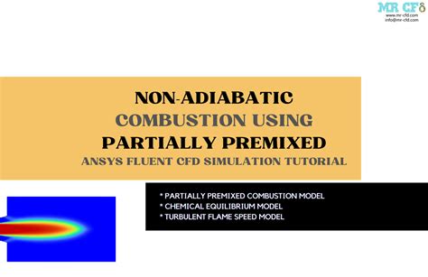 Partially Premixed Combustion Non Adiabatic Chemical Equilibrium Ansys Fluent Cfd Training