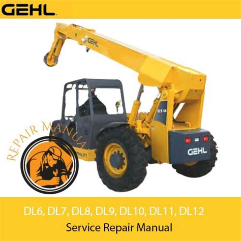 Gehl Dynalift Telescopic Dl6 Dl7 Dl8 Dl9 Dl10 Dl11 Dl12 Service Repair Manual Pdf Manual