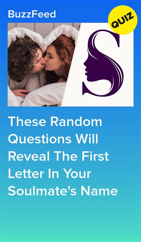 These Random Questions Will Reveal The First Letter In Your Soulmates