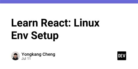 Learn React Linux Env Setup Dev Community
