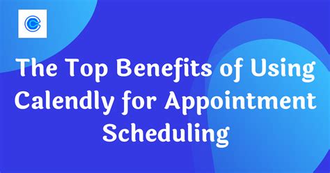 the top benefits of using calendly for appointment scheduling